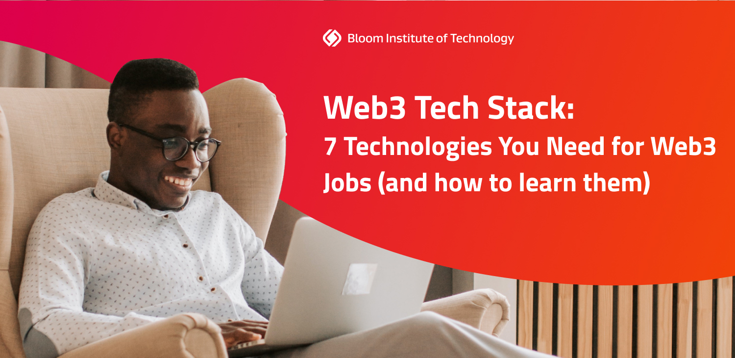 BloomTech | Web3 tech stack: 7 technologies you need for Web3 jobs (and how to learn them)